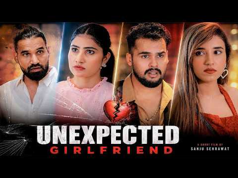 Unexpected girlfriend | Sanju Sehrawat 2.0 | Short Film
