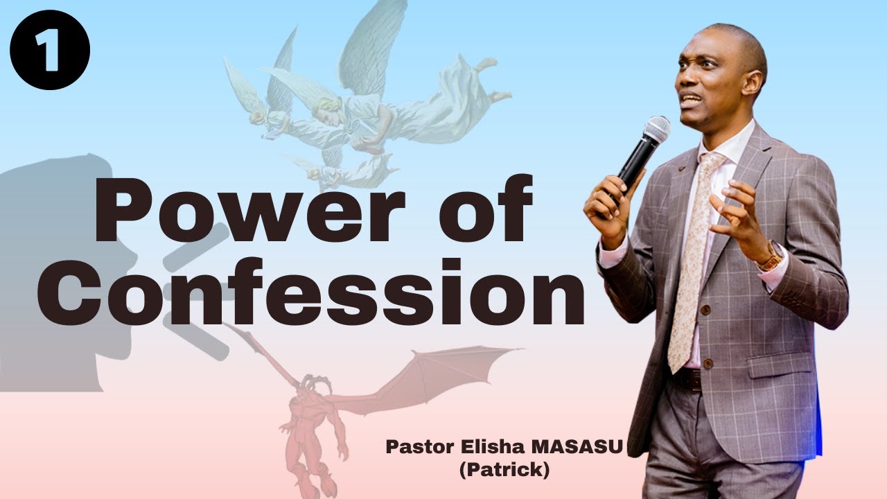 Power of confession (PART 1) with Pastor Elisha MASASU (Patrick) - YouTube