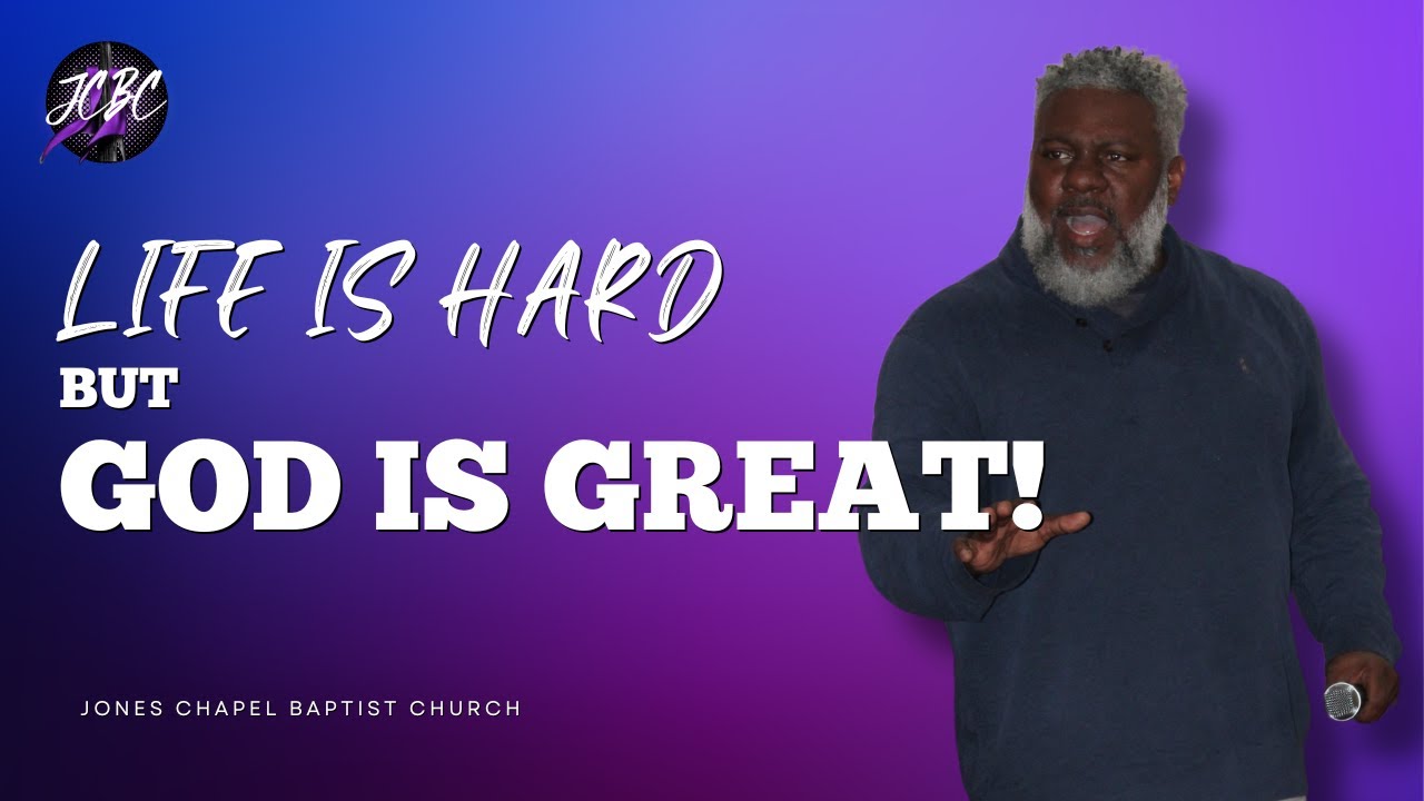 Life is hard but God is Great | Pastor Braswell | Jones Chapel - YouTube