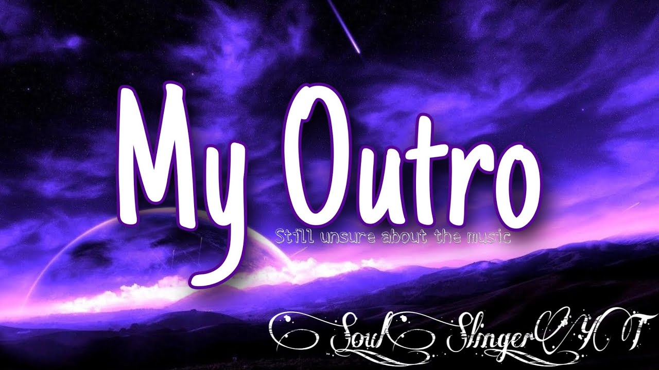 My Outro - YouTube