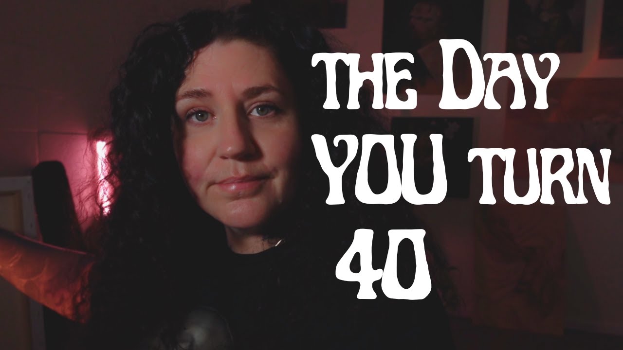 the day you turn 40 - YouTube