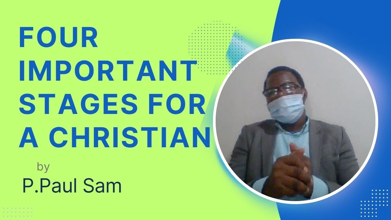 FOUR IMPORTANT STAGES FOR A CHRISTIAN - YouTube