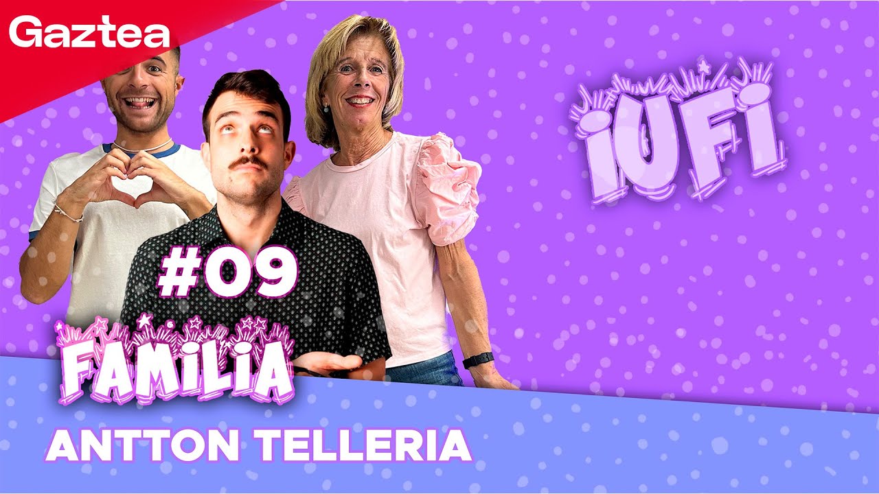 IUFI 01x09 FAMILIA ANTTON TELLERIArekin - YouTube