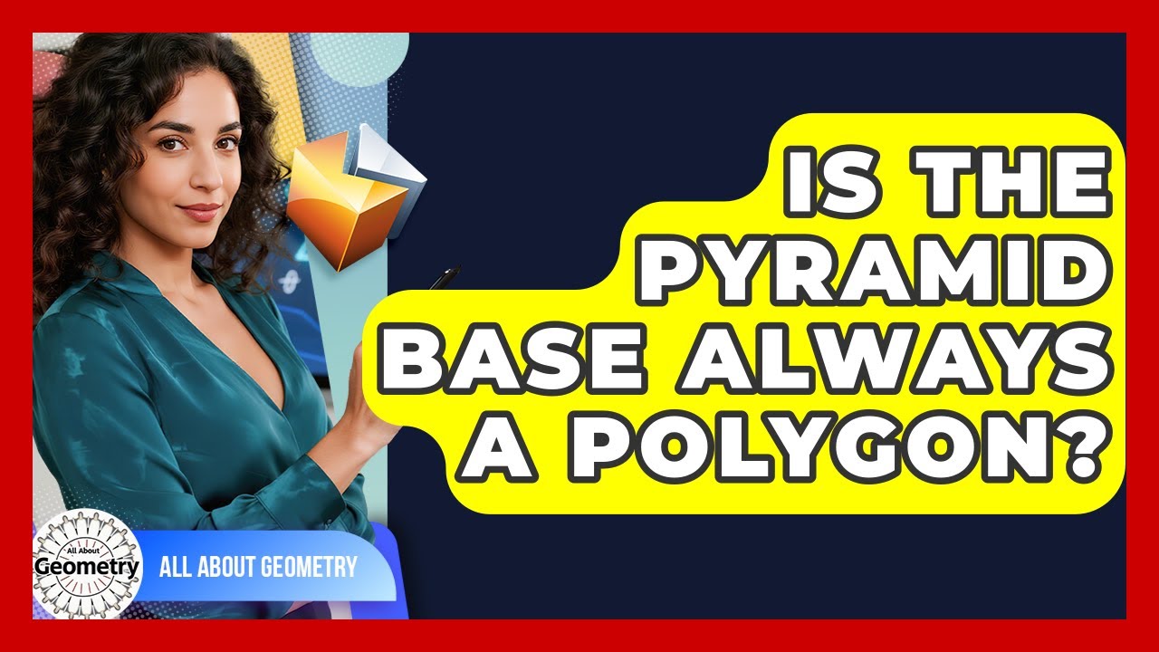 Is The Pyramid Base Always A Polygon? - All About Geometry - YouTube