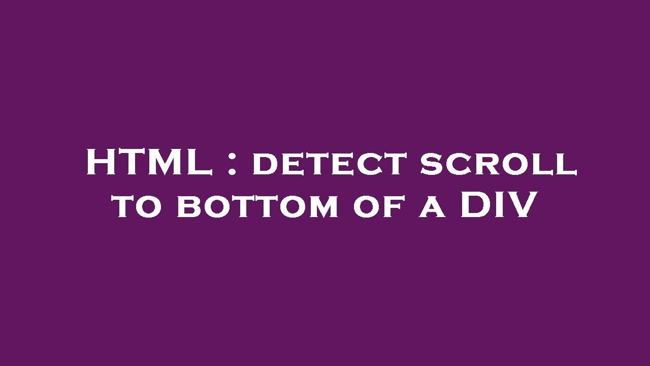 Html Detect Scroll To Bottom Of A Div Youtube 2265