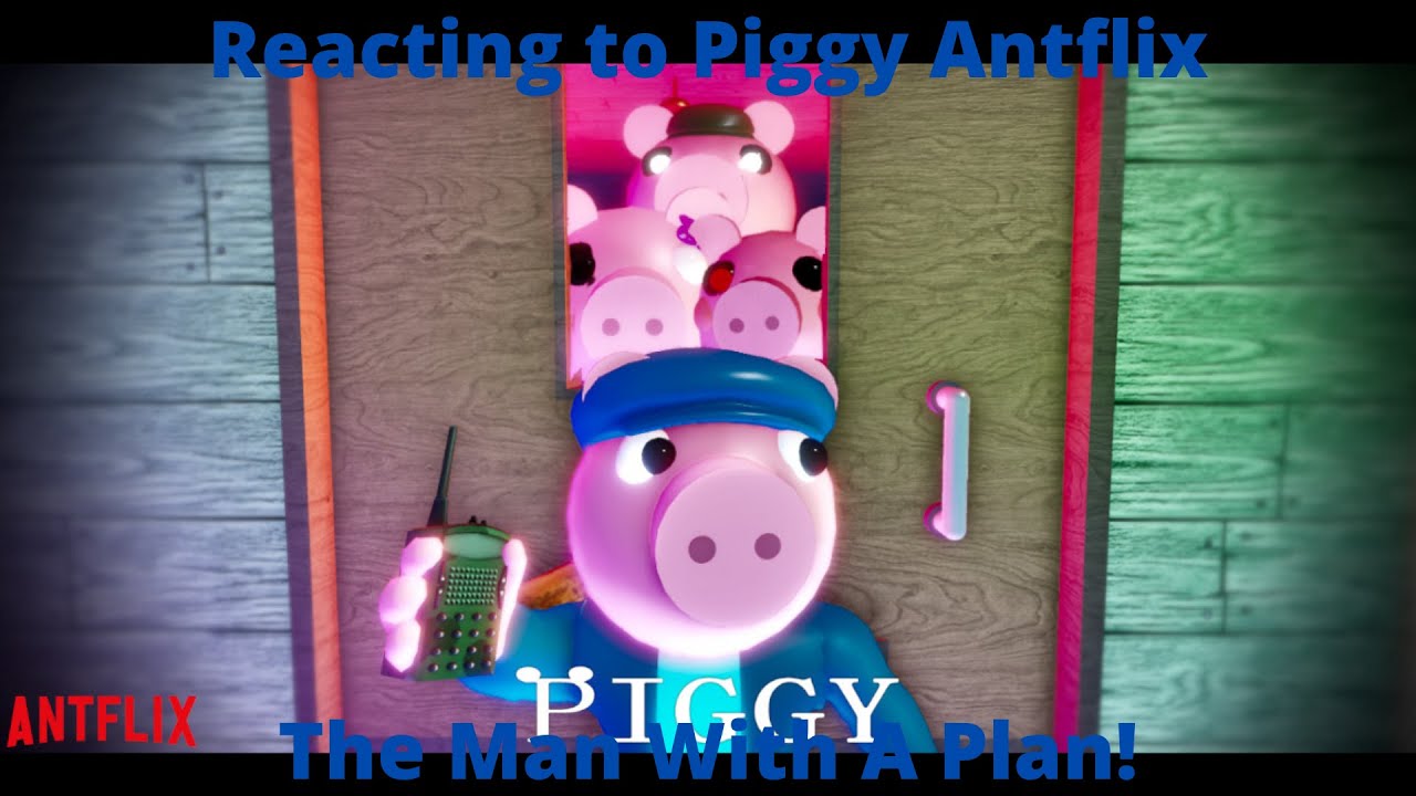 Reacting to Piggy Antflix Episode 1: The Man with a Plan! | @AntAntixx ...