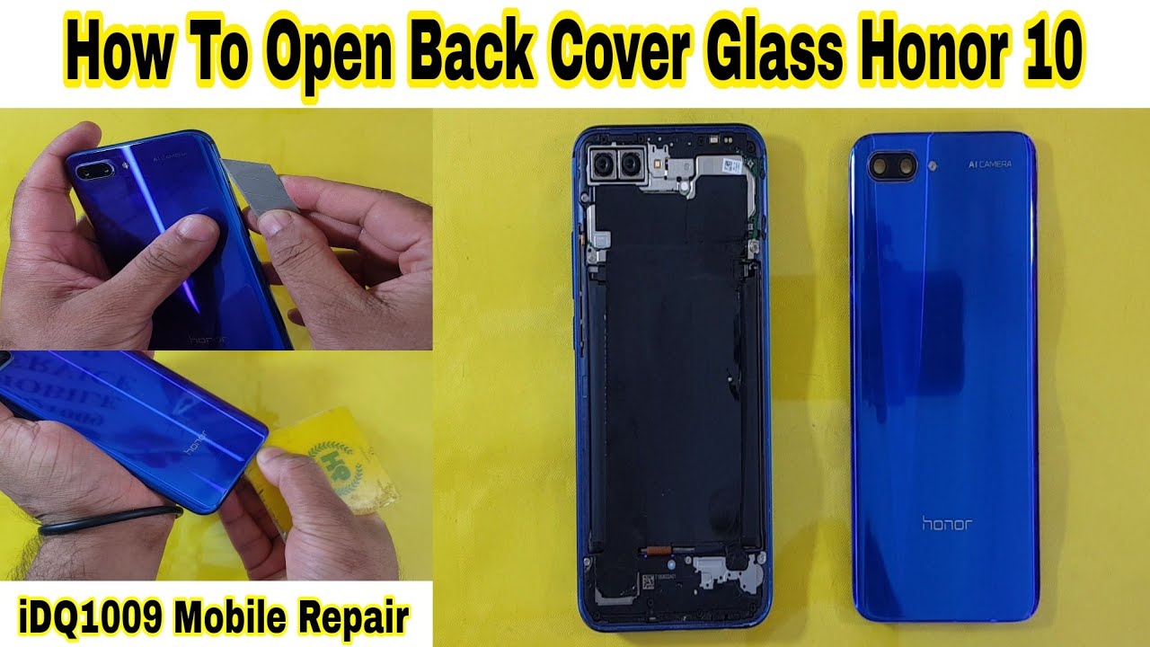 How To Open Back Cover Glass Honor 10 100% easy idq1009.official - YouTube