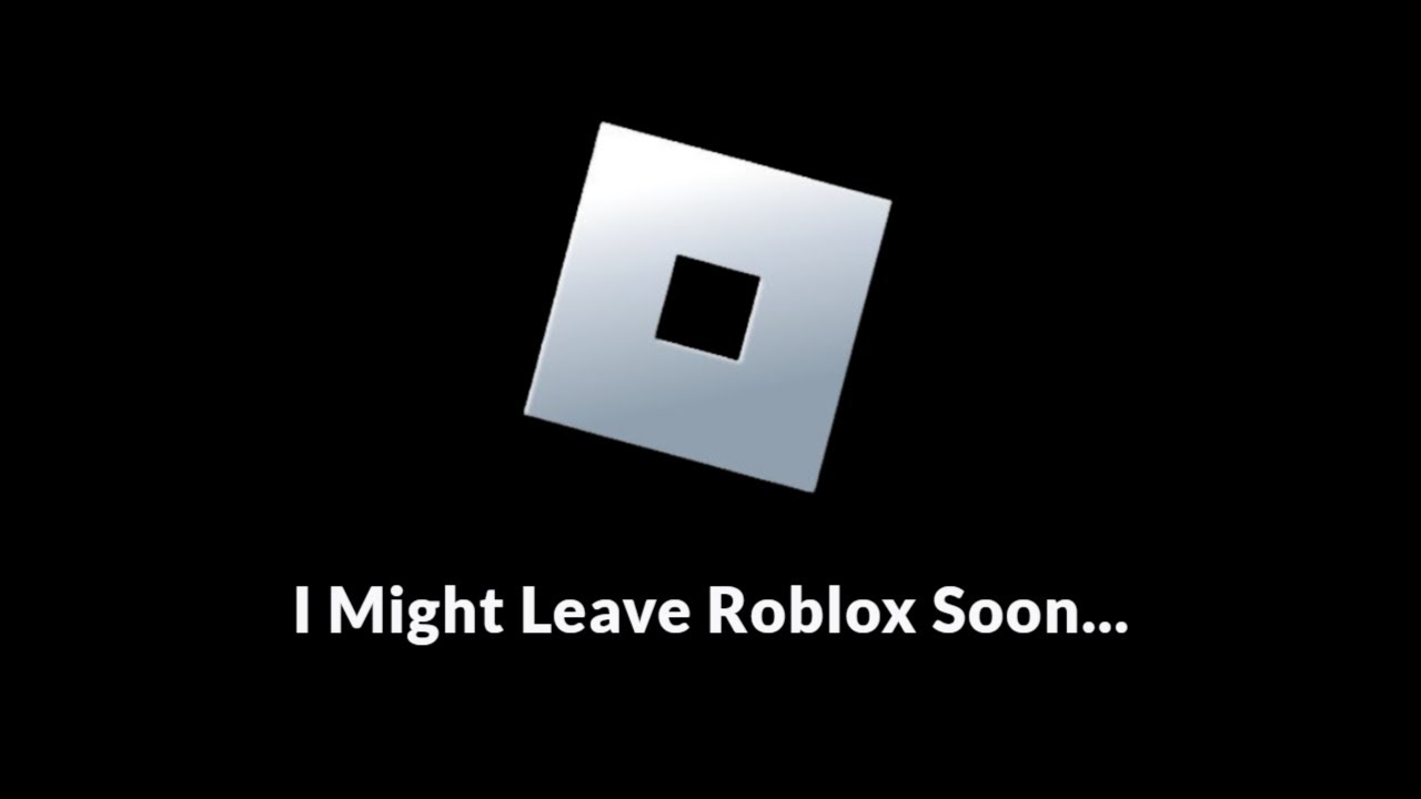 I Might Leave Roblox Soon... - YouTube