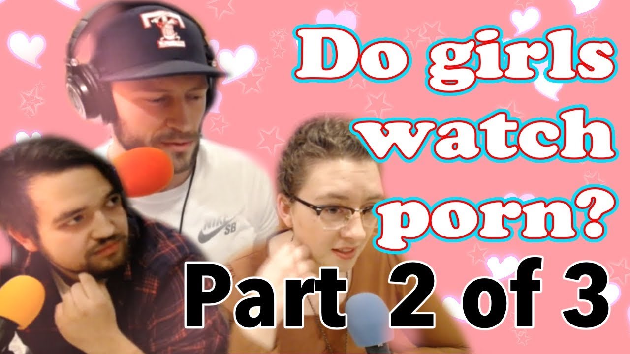 Ep31 Do Girls Watch Porn Part 2 Youtube