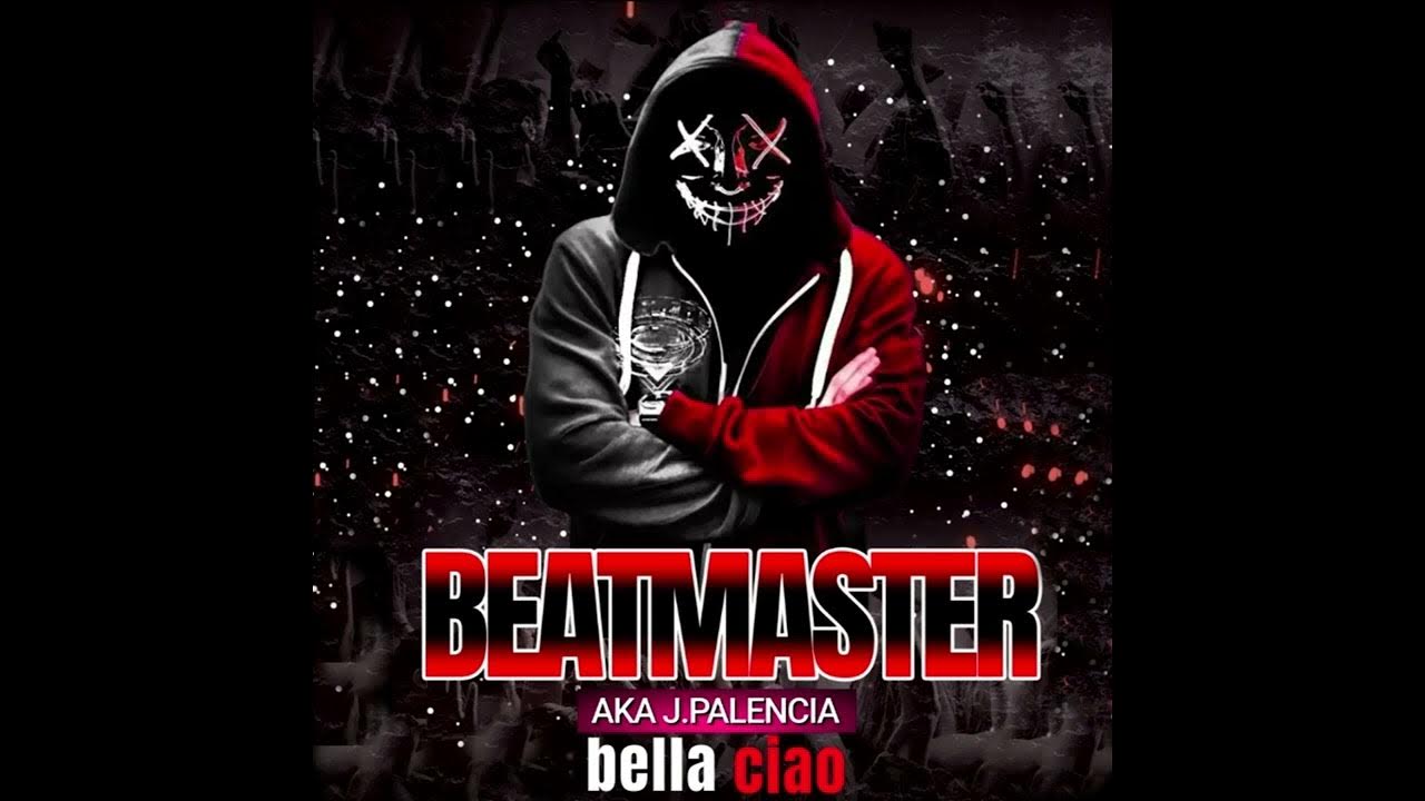 BEATMASTER AKA J PALENCIA - Bella Ciao - YouTube