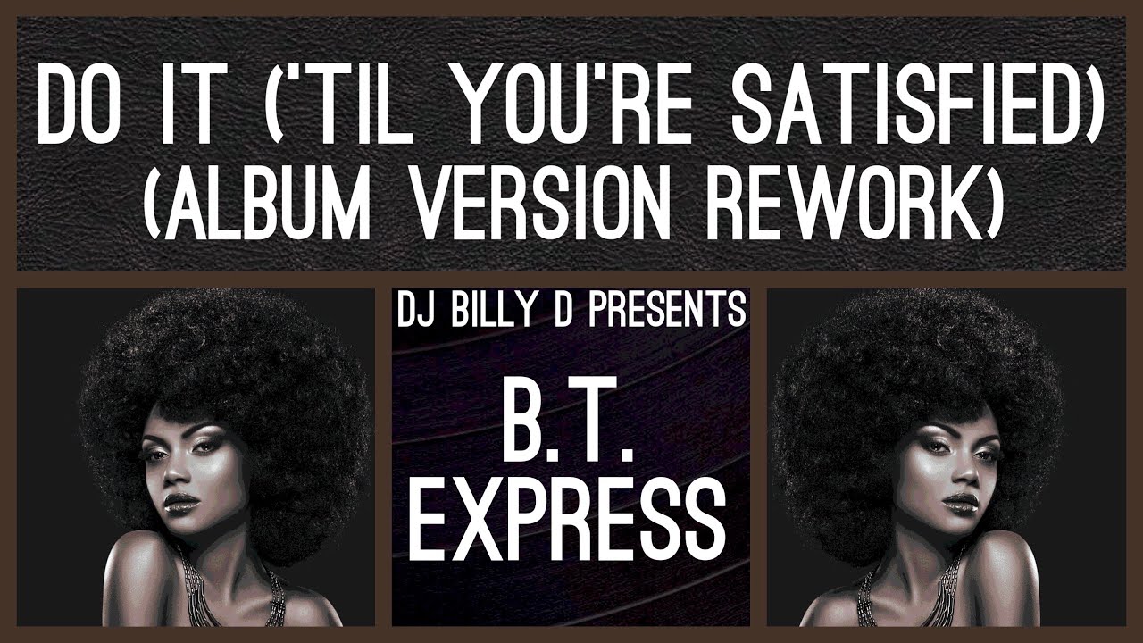 B.T. Express - Do It (‘Til You’re Satisfied) (Album Version Rework ...