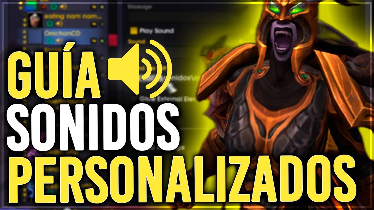 GUÍA SONIDOS PERSONALIZADOS EN WORLD OF WARCRAFT | WOW ESPAÑOL - YouTube