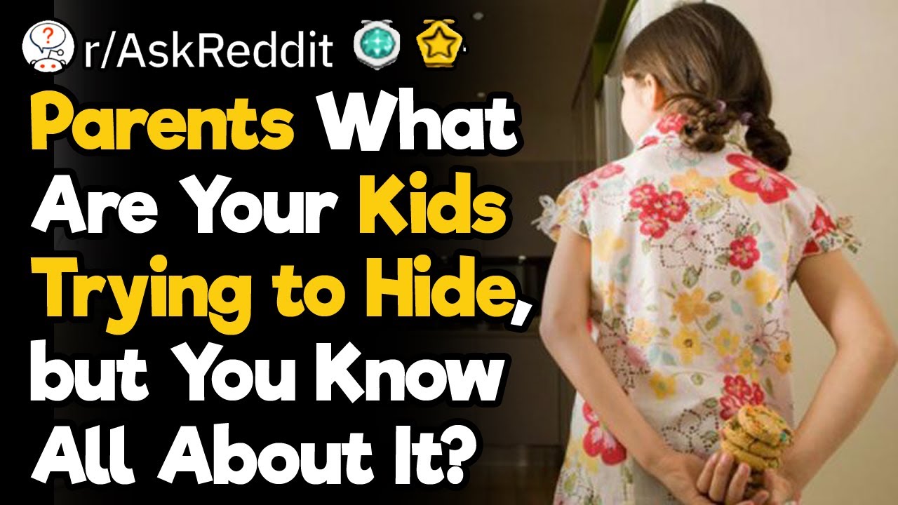 Parents What Do Your Kids Think They're Being All Slick and Sneaky ...