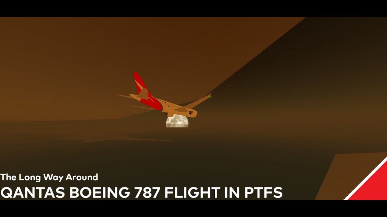 The Long Way Around - QANTAS BOEING 787 Flight [PTFS] - YouTube