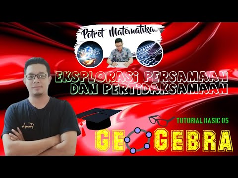 Tutorial - GeoGebra Basic 05 (Eksplorasi Persamaan dan Pertidaksamaan) - YouTube