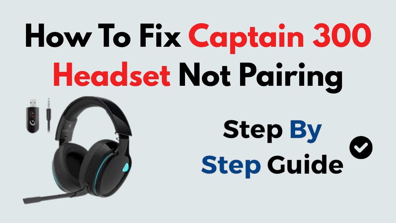 How To Fix Captain 300 Headset Not Pairing - YouTube