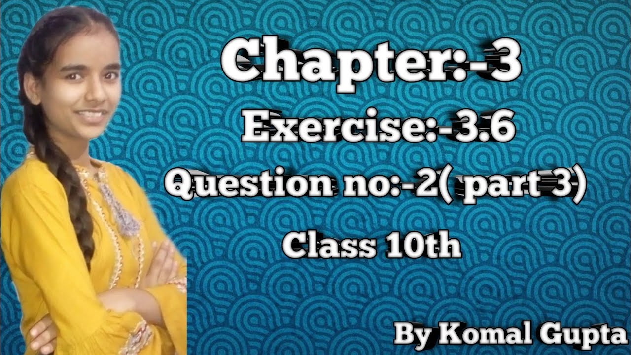 Class 10th Maths Chapter 3 Exercise 3 6 Question No 2 Part 3 YouTube class-10th-maths-chapter-3-exercise-3-6-question-no-2-part-3-youtube