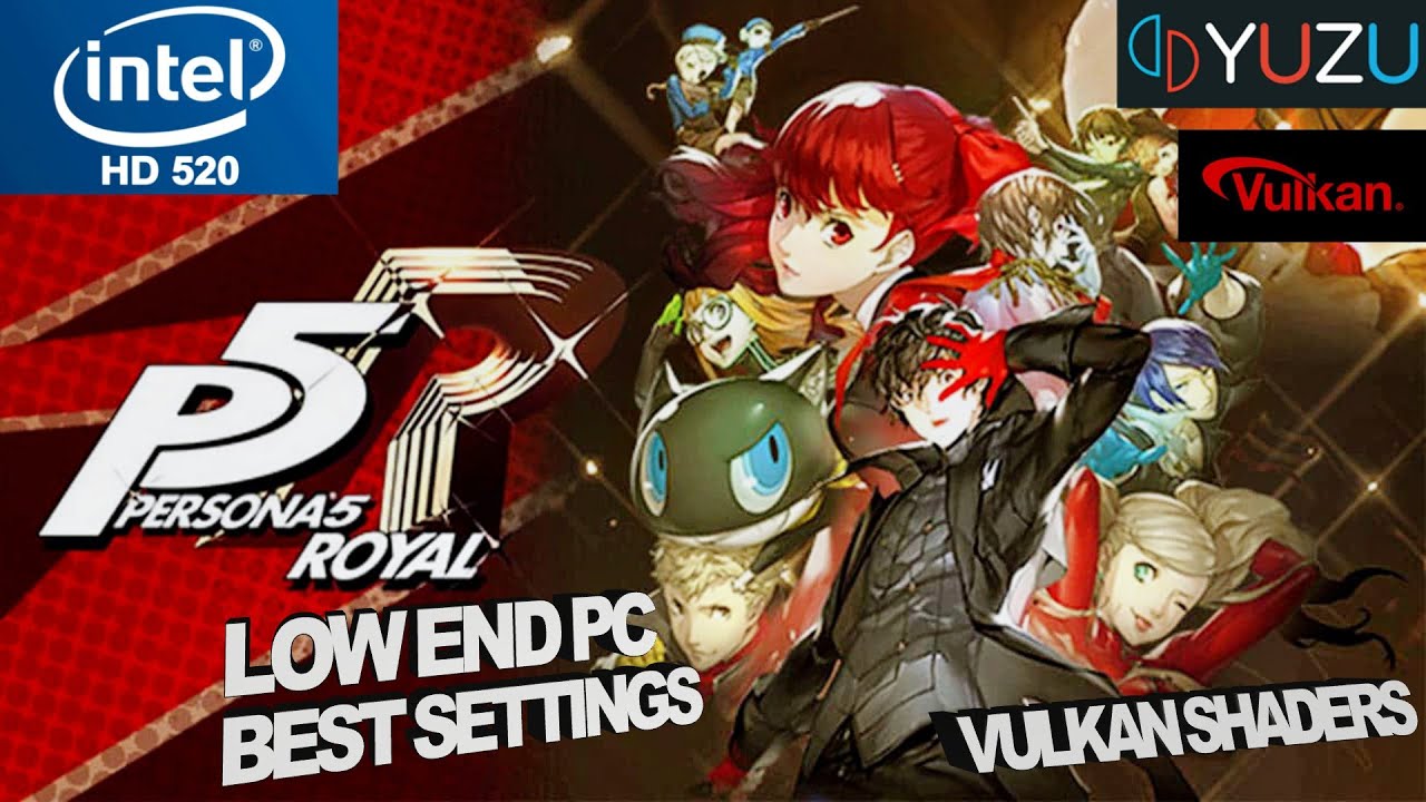 Persona 5 Royal Yuzu Intel HD 520 Low End PC | Yuzu EA 3036 - YouTube