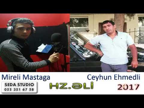 Mireli mastaga ft Ceyhun ehmedli HZ ƏLİ
