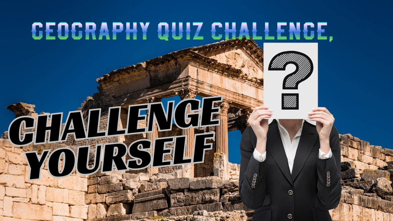 Explore the World: Geography Quiz Challenge | Test Your Global ...