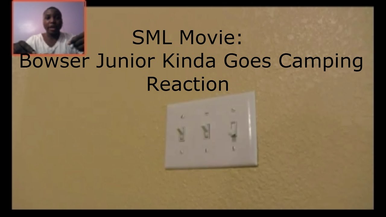 SML Movie: Bowser Junior Kinda Goes Camping Reaction - YouTube