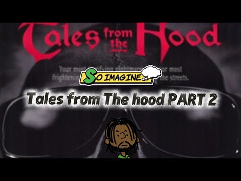 So Imagine… Tales From The Hood Part 2 - YouTube