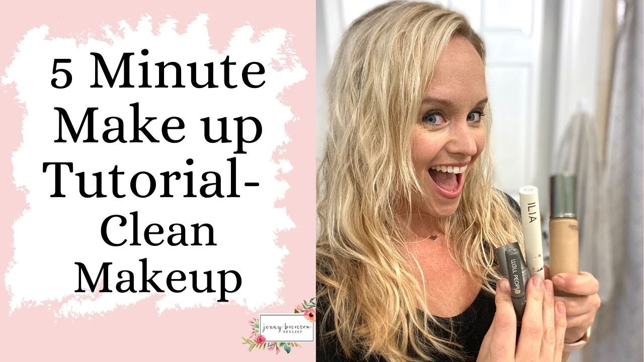 Quick and Easy 5 Minute Makeup Tutorial- Clean Beauty Products| Jenny ...