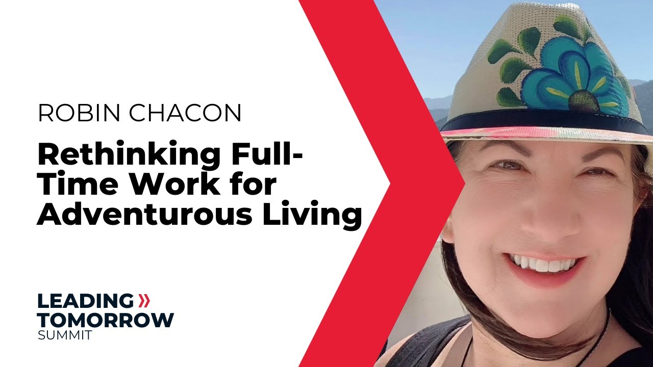 Rethinking Full-Time Work for Adventurous Living | Robin Chacon ...