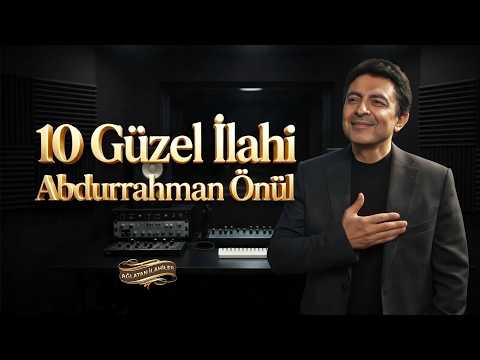 Abdurrahman Önül / 10 Güzel İlahi / Çok Güzel İlahiler / Diyerek Dahilek Ya Rasulallah Ya Habiballah