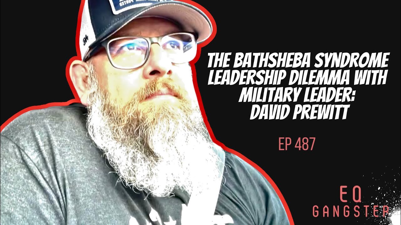 Ep 487: The Bathsheba Syndrome Leadership Dilemma With Military Leader ...