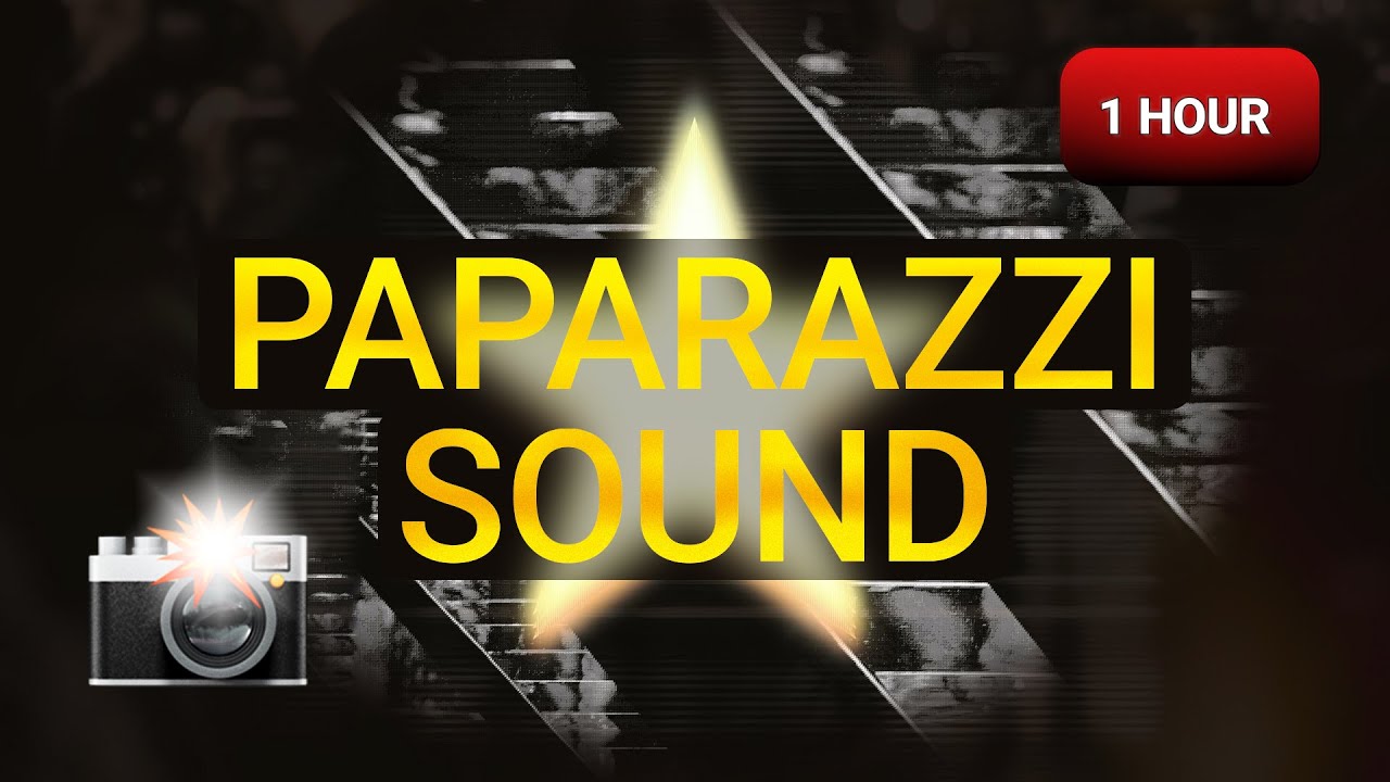 PAPARAZi 🌟 SOUND EFFECT 1 HOUR ⋆ - YouTube