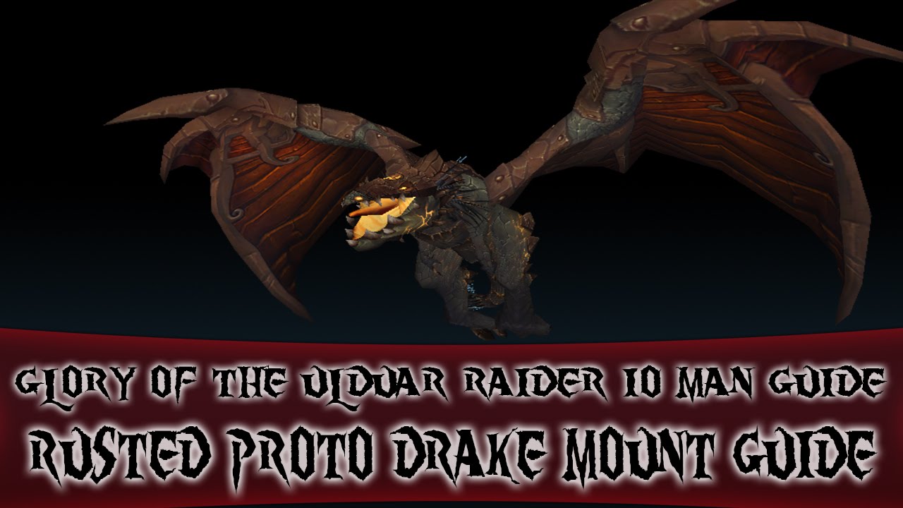 Rusted Proto-Drake Mount Guide - Glory of the Ulduar Raider 10man Solo ...