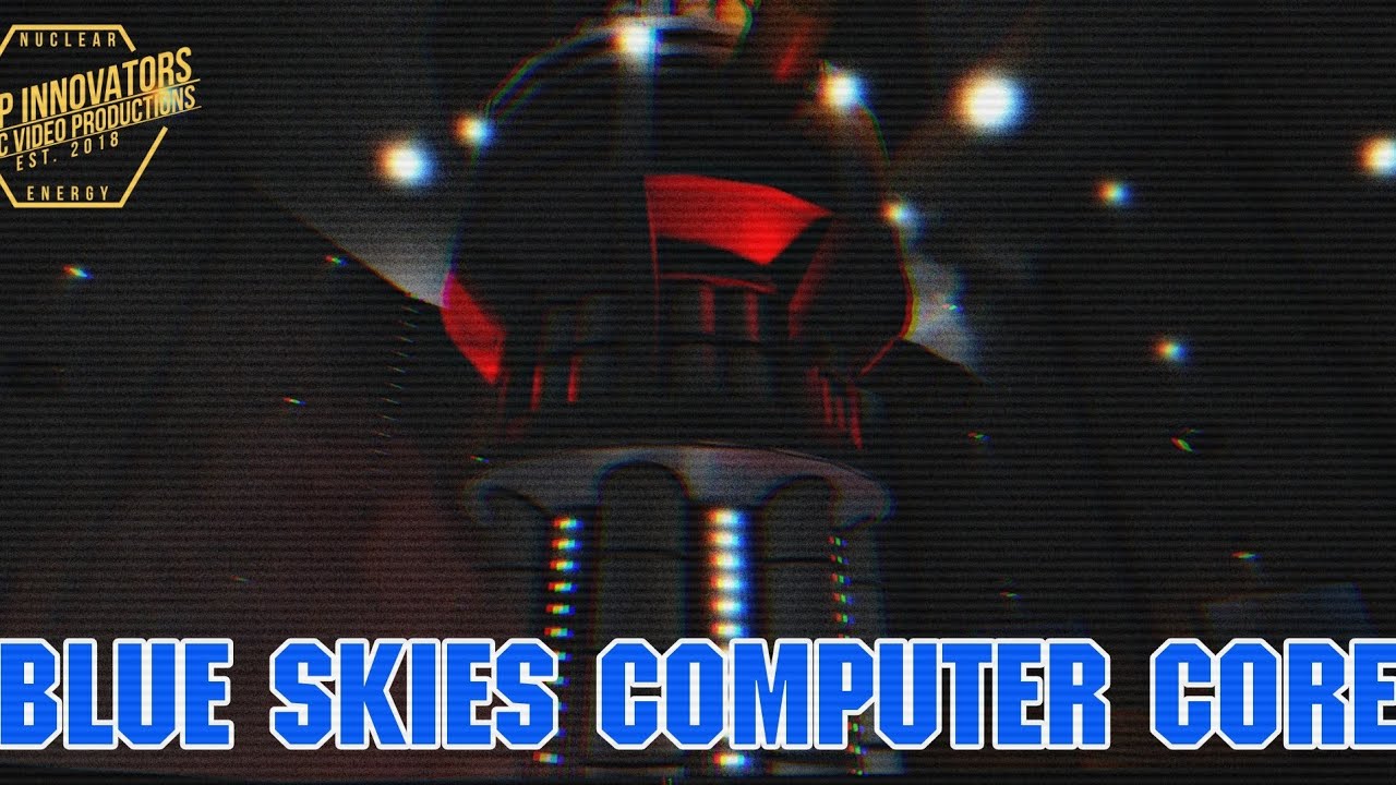 Blue Skies Computer Core | Reactor Meltdown - YouTube