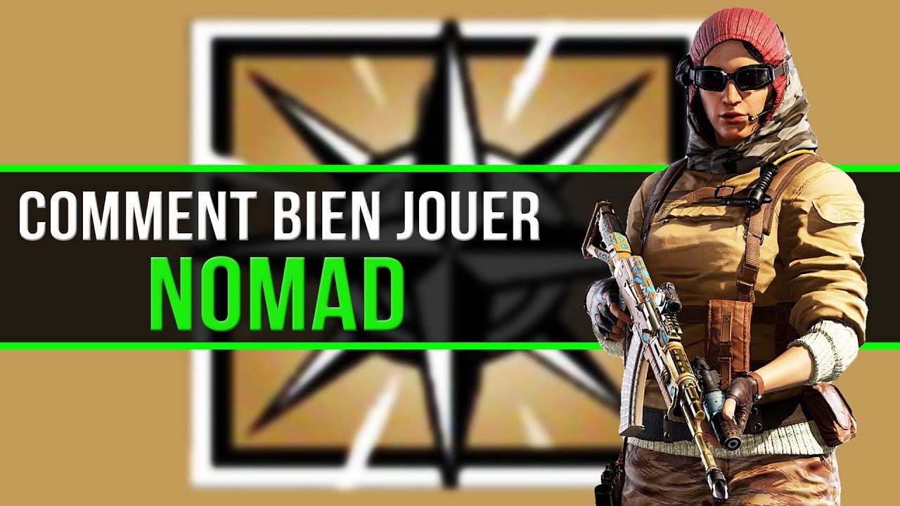 COMMENT BIEN JOUER Nomad - Rainbow Six Siege - YouTube