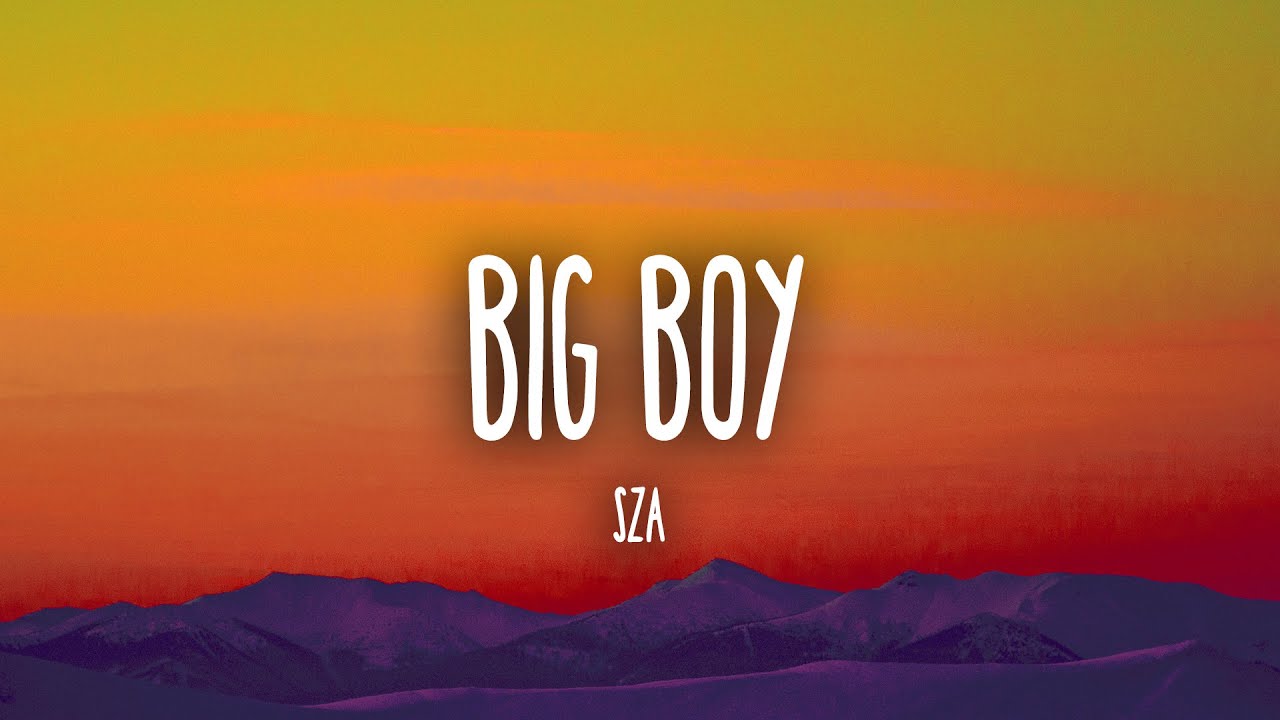 SZA - Big Boy (Lyrics) - YouTube