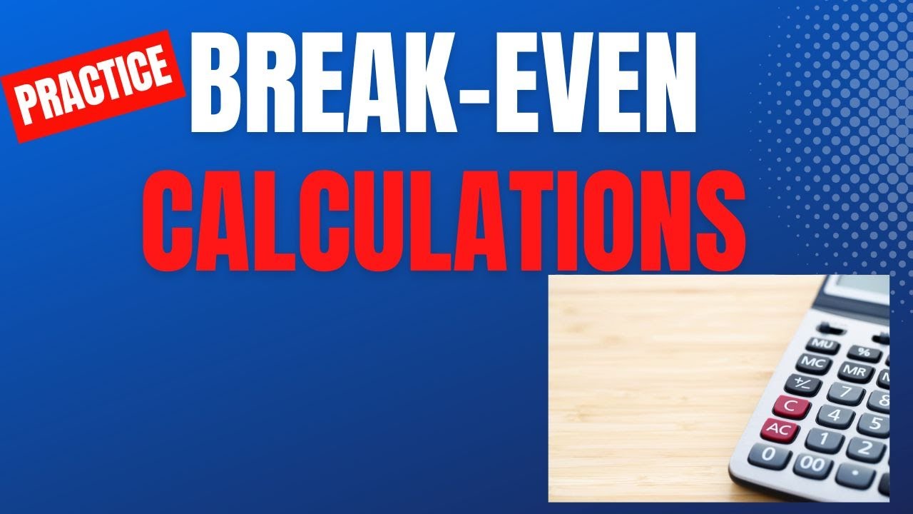 Practice Answering Break Even Calculations - YouTube