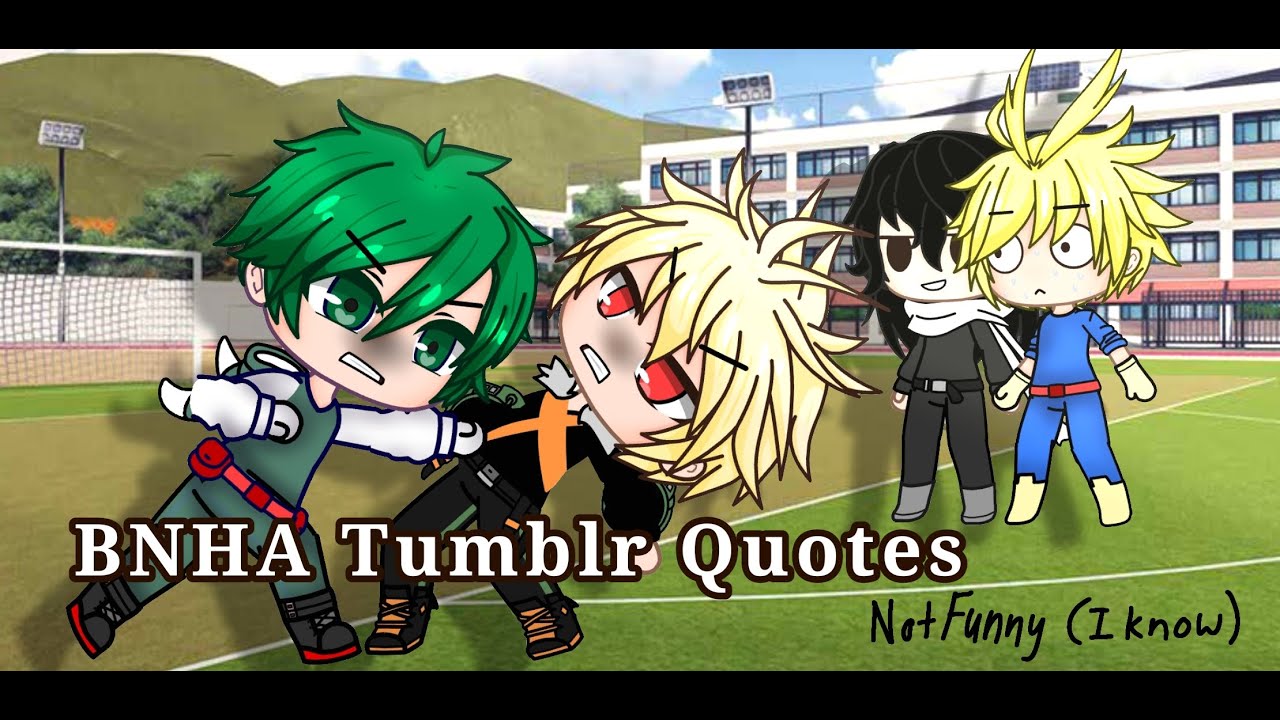 BNHA tumble quotes || GachaSkit - YouTube