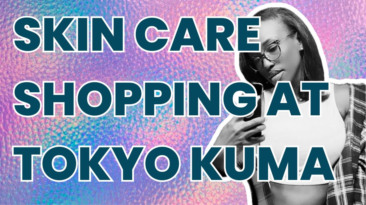 Let's go Shopping at Tokyo Kuma | Japanese Department Store | SKIN TIME ...