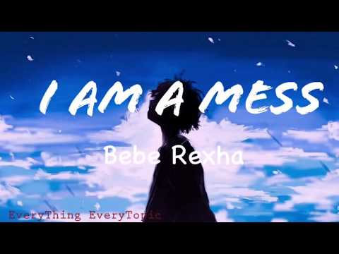 Bebe Rexha - I AM A MESS Lyric .