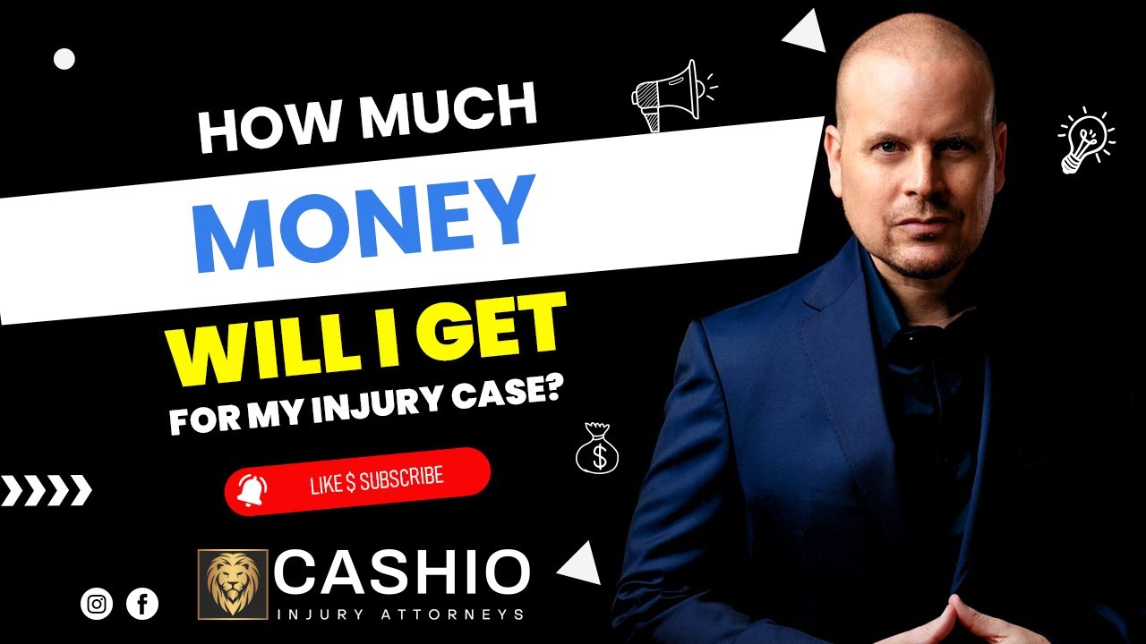 How Much Money Will I Get For My Injury Case? | Cashio Injury Attorneys ...