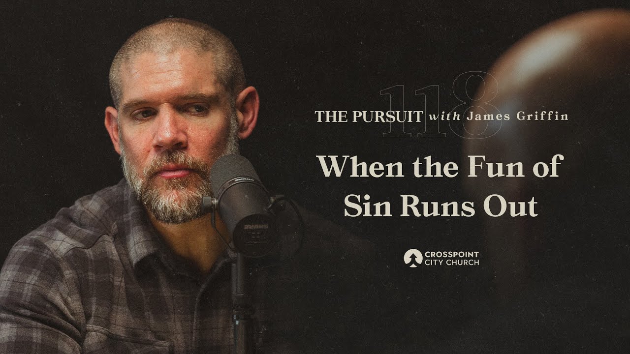 When the Fun of Sin Runs Out | The Pursuit with James Griffin - YouTube