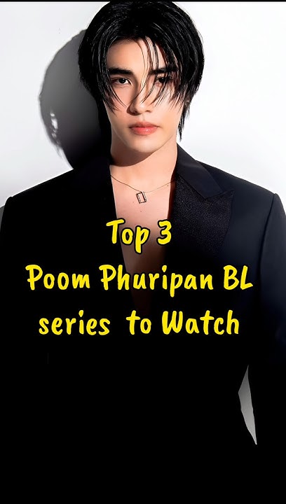 3 Poom Phuripan BL Series to Watch #blseries #poomphuripan #bldrama #thaibl #mystandin - YouTube
