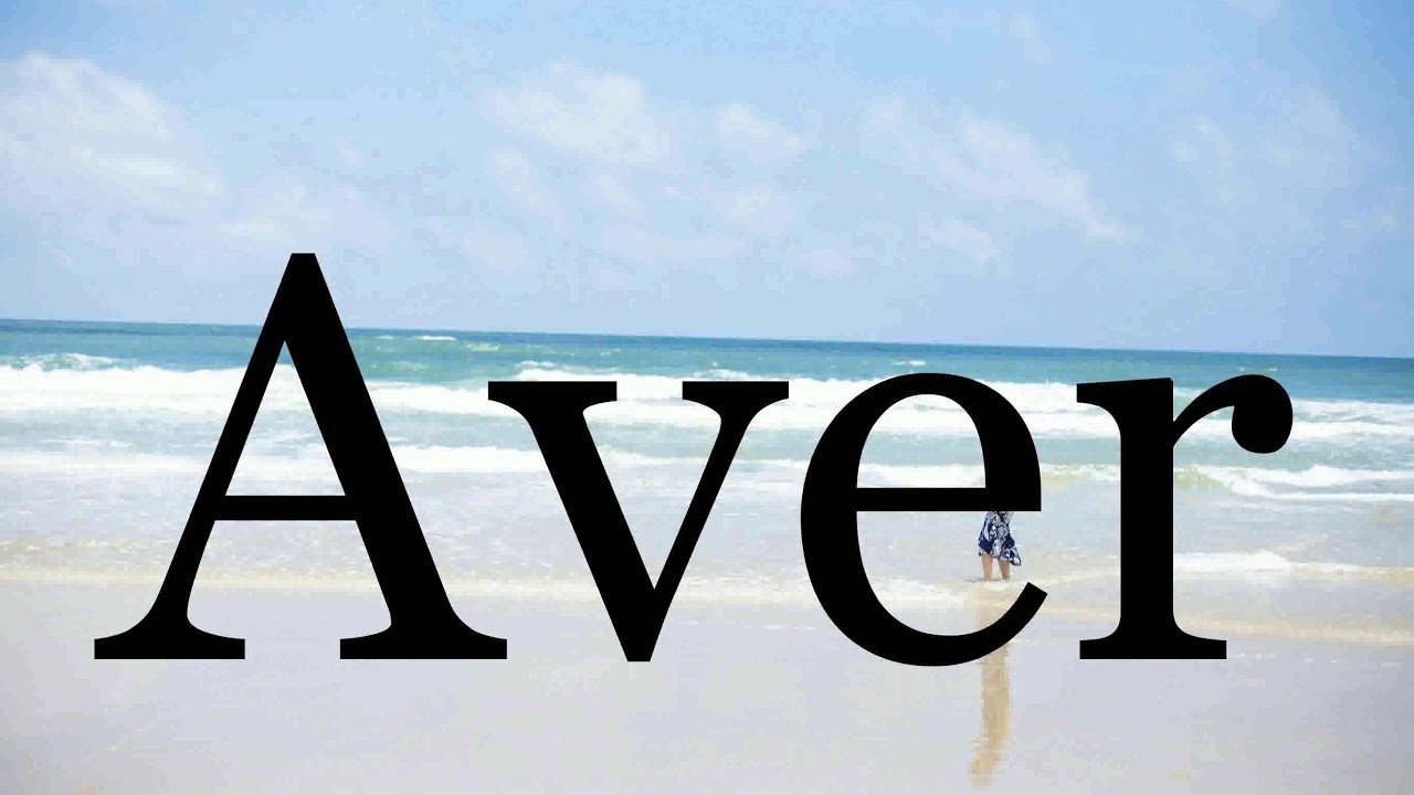 How To Pronounce Aver🌈🌈🌈🌈🌈🌈Pronunciation Of Aver - YouTube