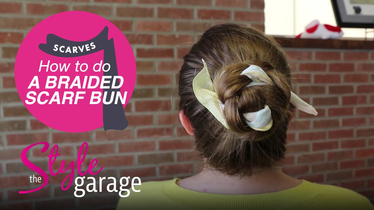 Braided Scarf Bun (with Jane!)| Scarf Tutorial | The Style Garage - YouTube