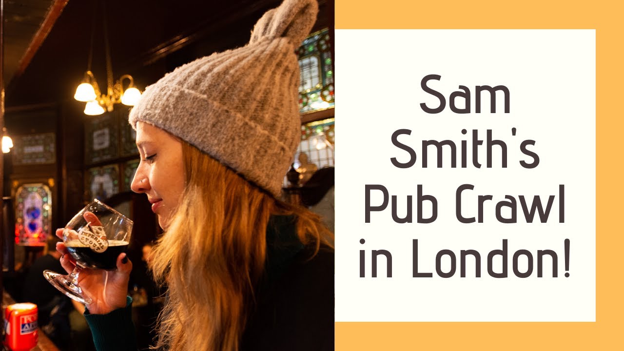 LONDON SAM SMITH'S PUB CRAWL | UK Local Travel Vlog - YouTube