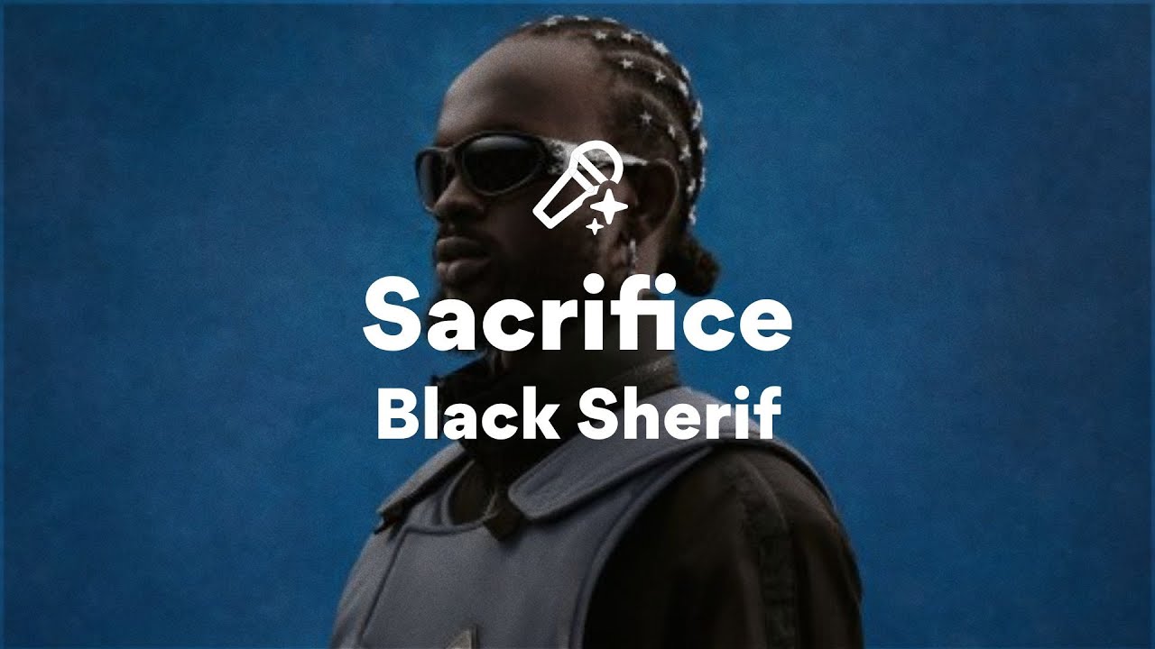 Black Sherif - traduction des paroles de Sacrifice en Francais | Musixmatch