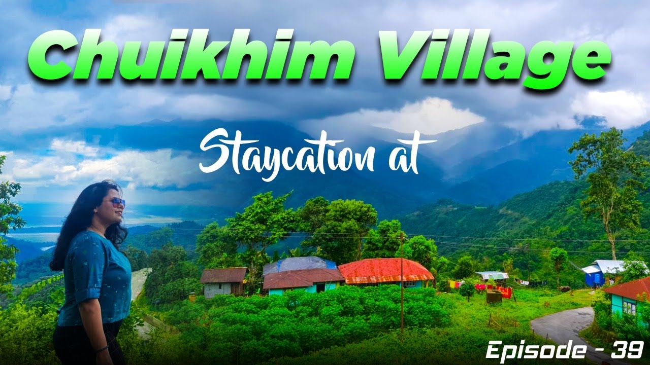 Chuikhim Village | Staycation at Chuikhim Village | Kalimpong| Maine ...