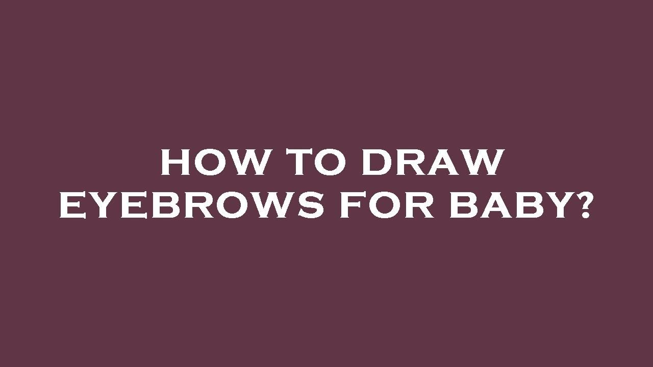 How to draw eyebrows for baby? - YouTube