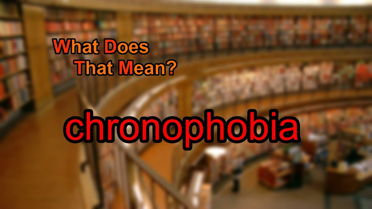 What does chronophobia mean? - YouTube