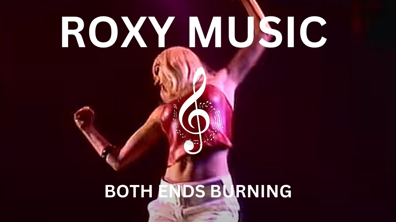 ROXY MUSIC - BOTH ENDS BURNING - YouTube